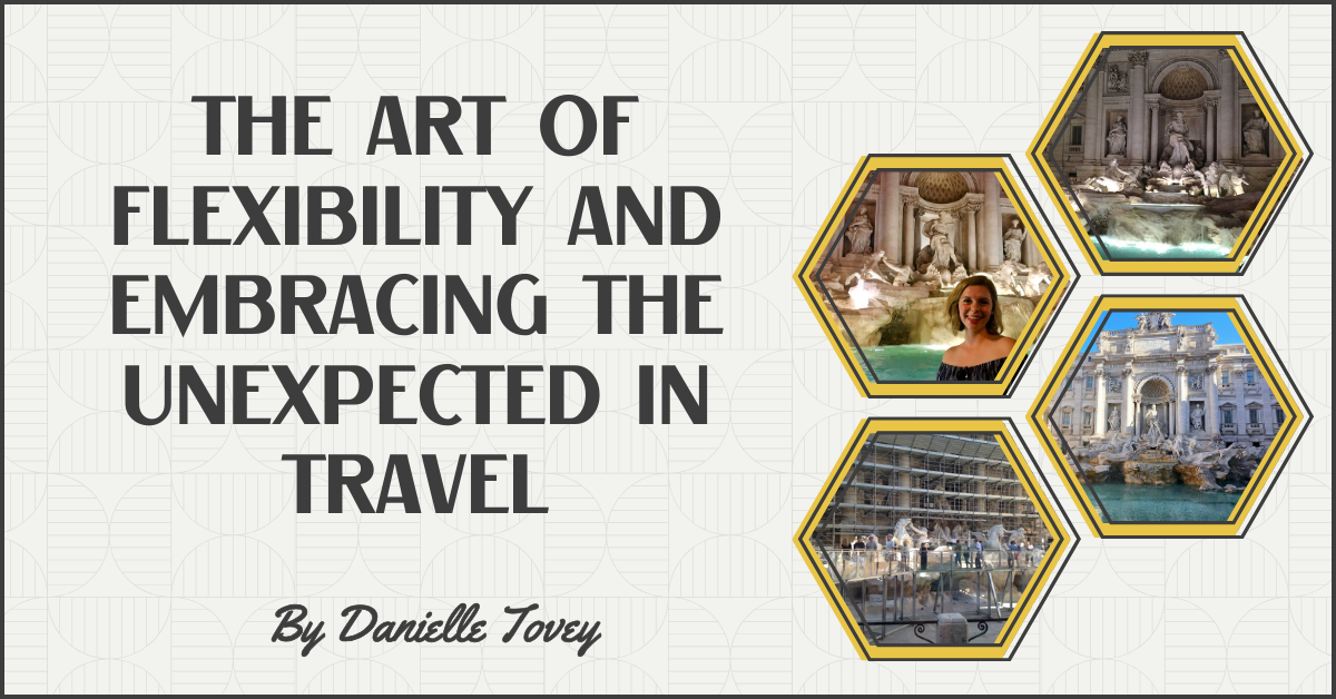 The Art of Flexibility and Embracing the Unexpected in Travel – Never ...
